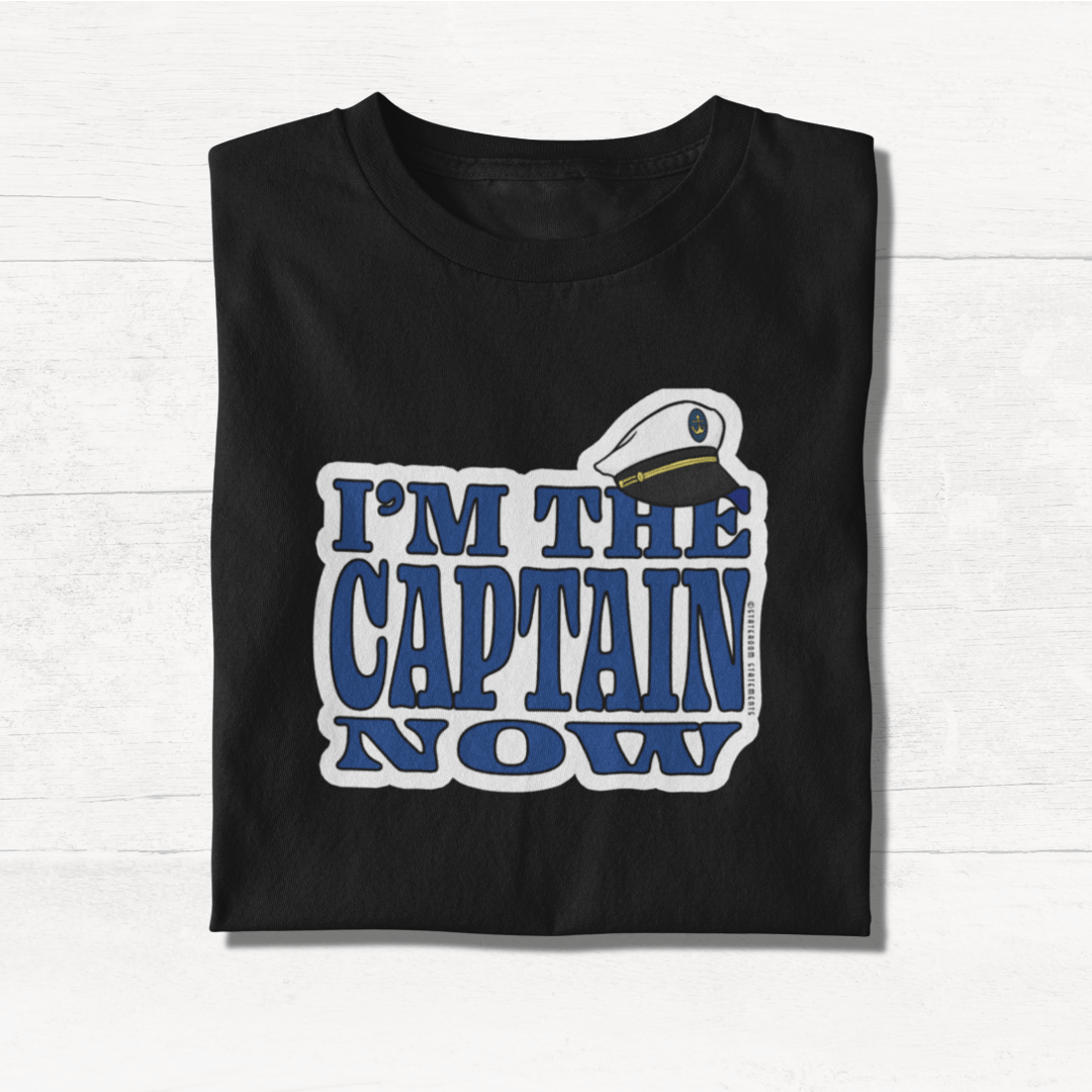 I'm the Captain Now - Cruise Shirt – Stateroom Statements